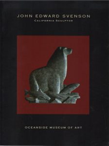 John Edward Svenson: California Sculptor | Oceanside Museum of Art | OMA